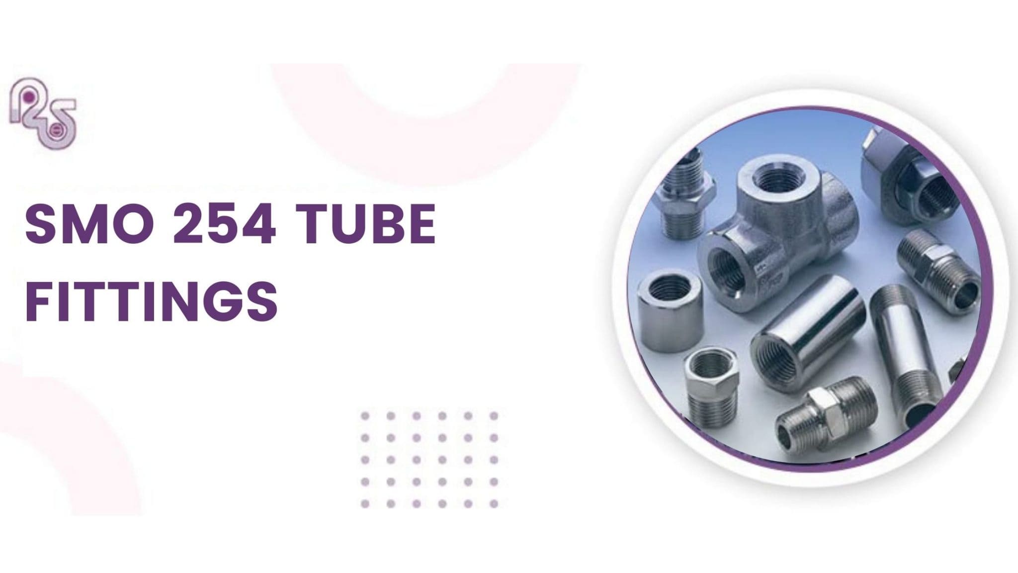 What you need to know about SMO 254 TUBE FITTINGS