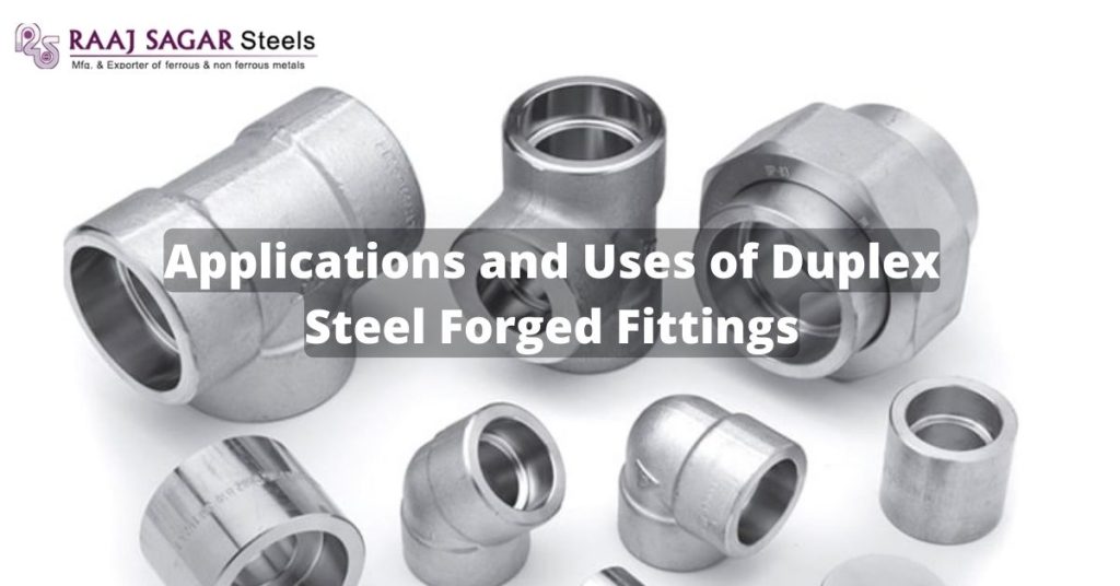 Applications and Uses of Duplex Steel Forged Fittings